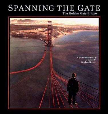 Spanning the Gate : Building the Golden Gate Bridge used book by ...