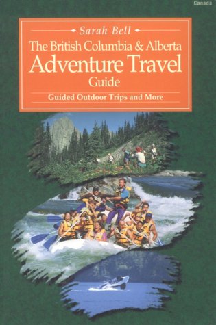 The British Columbia and Alberta Travel Guide : Guided Outdoor Trips ...