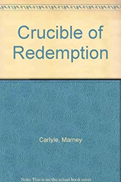 The Crucible of Redemption : The Meaning of the Cross-Resurrection ...