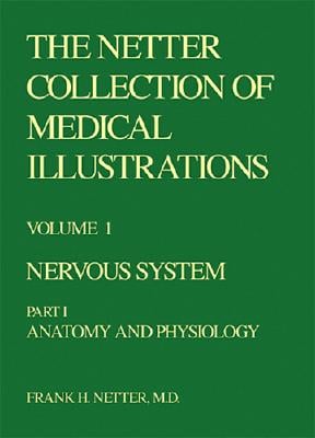 The Netter Collection of Medical Illustrations Vol. 1, Pt. II : Nervous ...