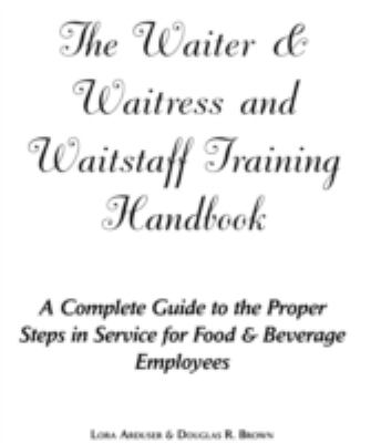 The Waiter and Waitress and Wait Staff Training Handbook : A Complete ...