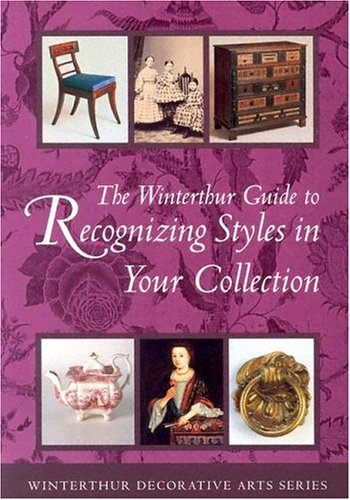 The Winterthur Guide to Recognizing Styles in Your Collection used book ...