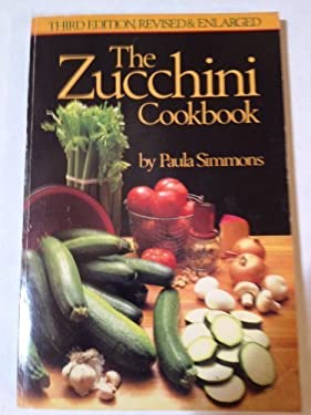 The Zucchini Cookbook book by Paula Simmons: 9780914718819