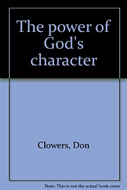 The Power of God's Character used book by Don Clowers