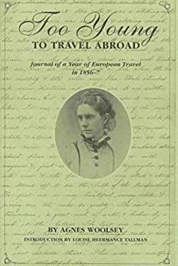 Too Young to Travel Abroad : Journal of a Year of European Travel In, 1856-1857 book by Louise ...