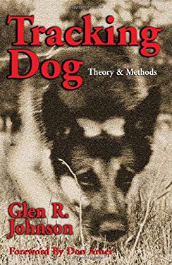Tracking Dog : Theory and Methods used book by Glen R. Johnson ...