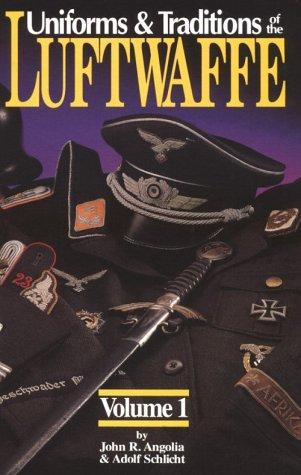 Uniforms & Traditions of the Luftwaffe book by John R. Angolia ...