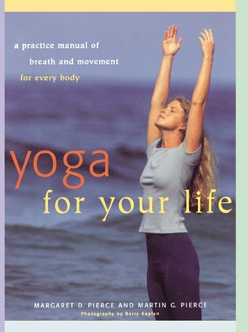 Yoga for Your Life : A Practice Manual of Breath and Movement for Every ...