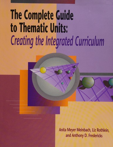 The Complete Guide to Thematic Units : Creating the Integrated ...