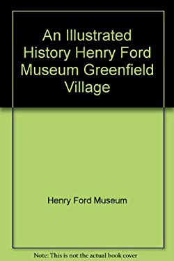 An Illustrated History Henry Ford Museum Greenfield Village copy ...
