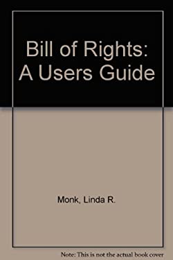The Bill of Rights : A User's Guide used book by Linda R. Monk ...