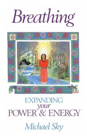 Breathing : Expanding Your Power and Energy book by Michael Sky ...
