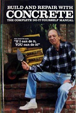 Build and Repair with Concrete : The Complete Do-It-Yourself Manual ...