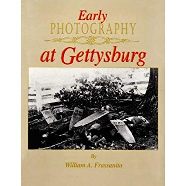Early Photography at Gettysburg used book by William A. Frassanito ...