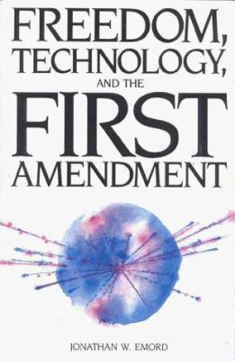 Freedom, Technology, and the First Amendment used book by Jonathan W ...