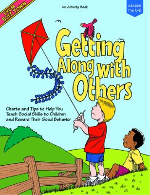 Getting along with Others : Charts and Tips to Help You Teach Social ...