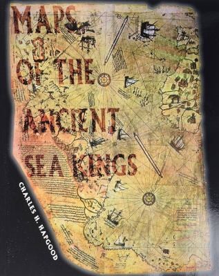 Maps of the Ancient Sea Kings : Evidence of Advanced Civilization in ...