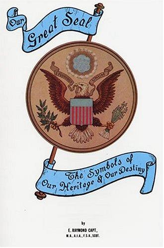 Our Great Seal - Symbols of Our Heritage and Our Destiny used book by E ...