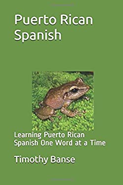 Puerto Rican Spanish : Learning Puerto Rican Spanish One Word at a Time ...