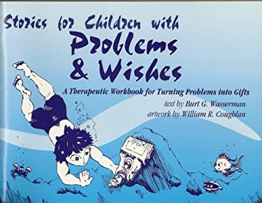 Stories for Children with Problems and Wishes : A Therapeutic Workbook ...