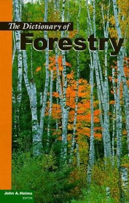 A Dictionary of Forestry used book by John A. Helms: 9780939970735