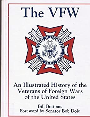 The VFW : An Illustrated History of the Veterans of Foreign Wars of the ...