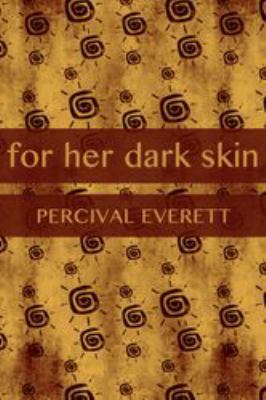 For Her Dark Skin book by Percíval Everett: 9780937669457