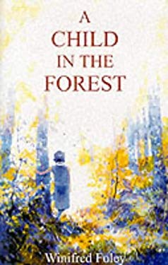 A Child in the Forest book by Winifred Foley: 9780946252497