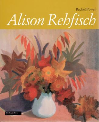 Alison Rehfisch: A Life for Art book by Alison Rehfisch, Rachel Power ...