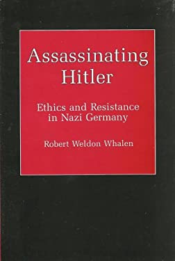 Assassinating Hitler : Ethics and Resistance in Nazi Germany used book ...