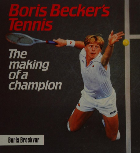 Boris Becker's Tennis : The Making of a Champion used book by Boris ...
