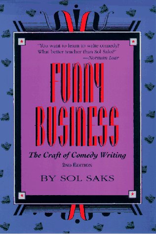 Funny Business : The Craft of Comedy Writing used book by Sol Saks ...