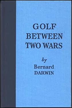 Golf Between Two Wars used book by Bernard A. Darwin: 9780940889040