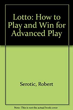 Lotto: How to Play and Win for Advanced Play book by Robert Serotic ...