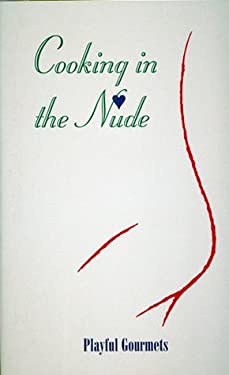 Cooking in the Nude : Playful Gourmets used book by Debbie Cornwell, Stephen Cornwell: 9780943231976