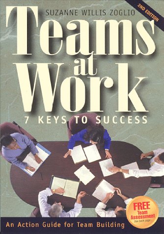 Teams at Work : Seven Keys to Success - An Action Guide for Team ...