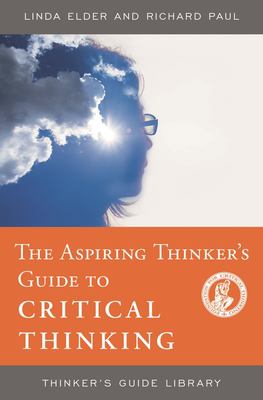 The Aspiring Thinker's Guide to Critical Thinking book by Richard Paul ...