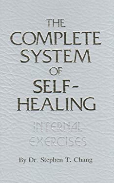 The Complete System of Self-Healing : Internal Exercises used book by Stephen T. Chang ...