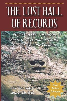 The Lost Hall of Records: Edgar Cayce's Forgotten Record of Human ...