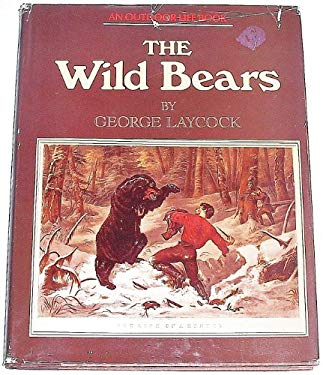 The Wild Bears : The Story of the Grizzly, Brown, and Black Bears ...