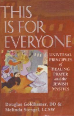 This Is for Everyone : Universal Principles of Healing Prayer and the ...
