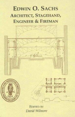 Edwin O. Sachs : Architect, Stagehand, Engineer and Fireman - His Life ...