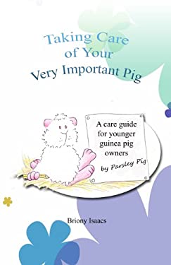 Taking Care of Your Very Important Pig: A Guinea Pig Care Guide for ...