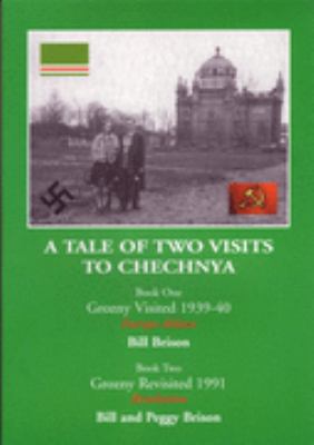 A Tale of Two Visits to Chechnya : Book One, Grozny Visited 1939-40 ...