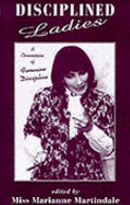 Disciplined Ladies: A Cornucopia of Feminine Discipline book by ...