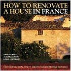 How to Renovate a House in France : The Essential Know-How to Create ...