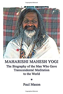 Maharishi Mahesh Yogi : The Biography of the Man Who Gave ...