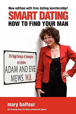 Smart Dating : How to Find Your Man book by Mary Balfour: 9780956076007