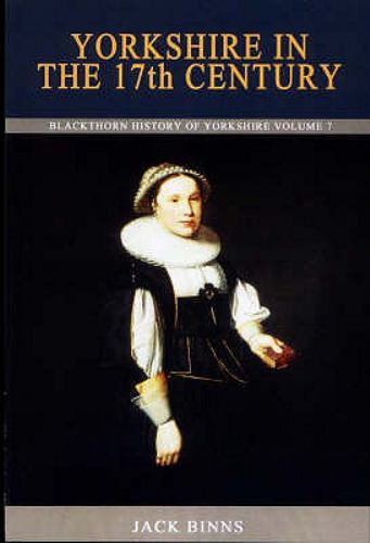 Yorkshire in the 17th Century book by Jack Binns: 9780954630072