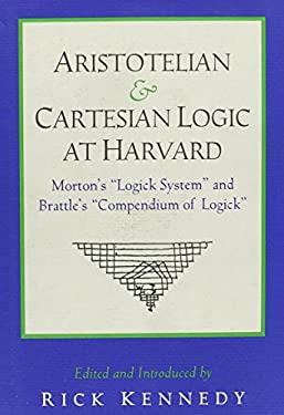 Aristotelian and Cartesian Logic at Harvard : Charles Morton's Logick ...